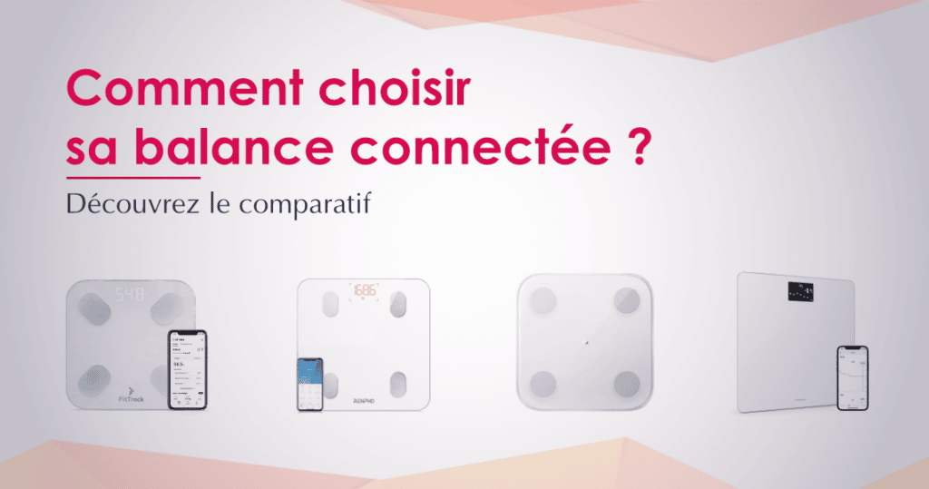 La meilleure balance connectée : Comparatif 2025, Avis et Guide d'achat