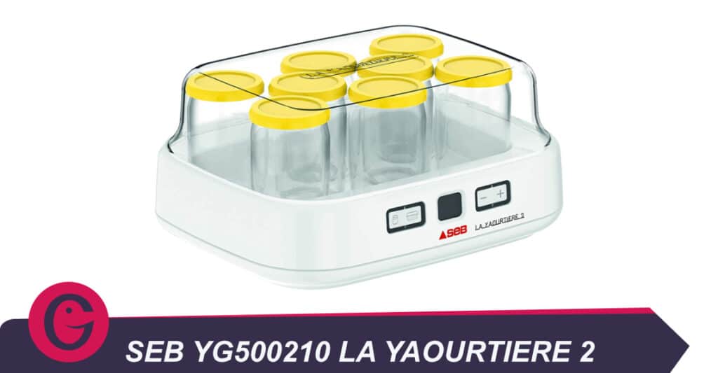 SEB YG500210 La Yaourtiere 2 : que vaut cette yaourtière et fromagère ...