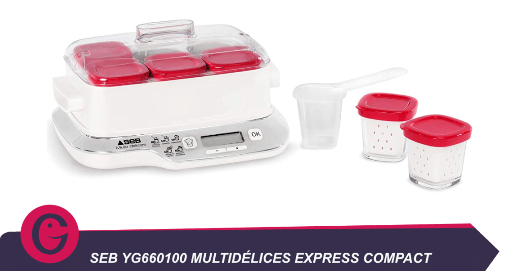 SEB YG660100 Multidélices Express Compact : que vaut cette yaourtière